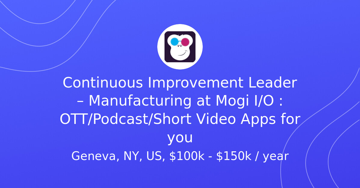 Continuous Improvement Leader – Manufacturing at Mogi I/O : OTT/Podcast ...